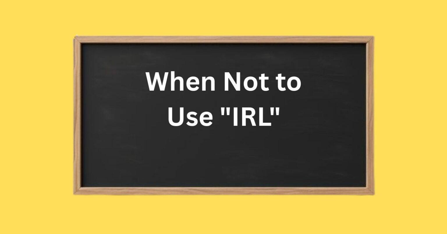 IRL Meaning in Text Real-World Examples, Proper Usage & Polite ...