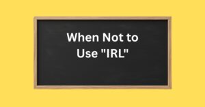 IRL Meaning in Text Real-World Examples, Proper Usage & Polite ...