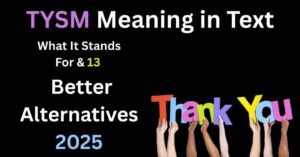 TYSM Meaning in Text What It Stands For & 13 Better Alternatives 2025