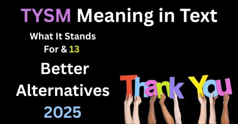 TYSM Meaning in Text What It Stands For & 13 Better Alternatives 2025