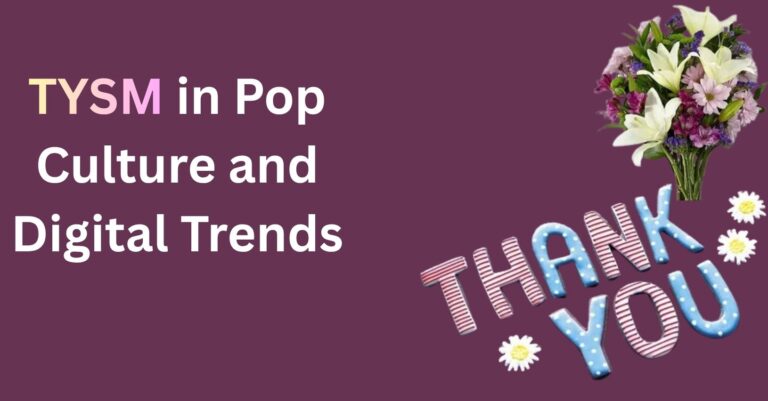 TYSM Meaning in Text What It Stands For & 13 Better Alternatives 2025