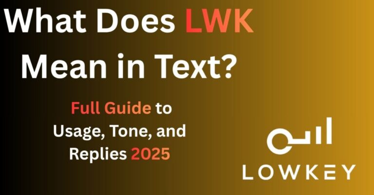 What Does Master LWK Mean in Text? Full Guide to Usage, Tone, and Replies 2025