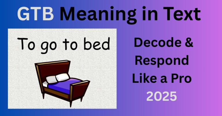 Unlock GTB Meaning in Text Decode & Respond Like a Pro 2025