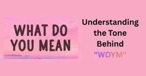 WDYM Meaning in Text Master This Essential Acronym and Text Like a Pro ...