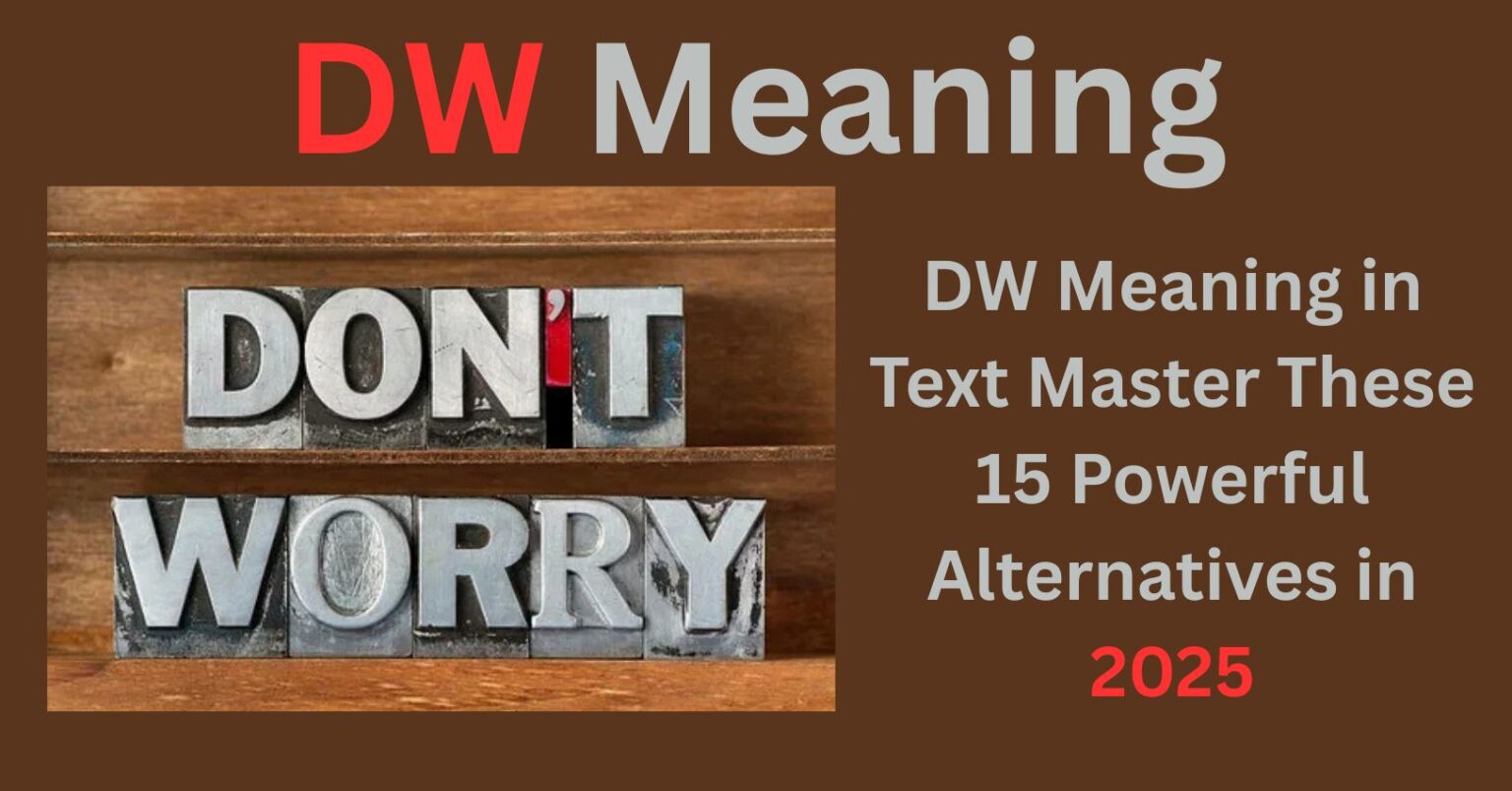 DW Meaning in Text Master These 15 Powerful Alternatives in 2025